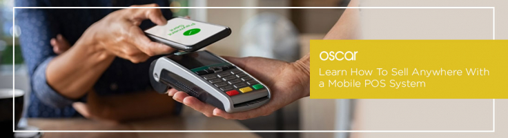Learn How To Sell Anywhere With a Mobile POS System - Oscar