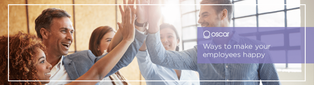 Ways to make your employees happy - Oscar